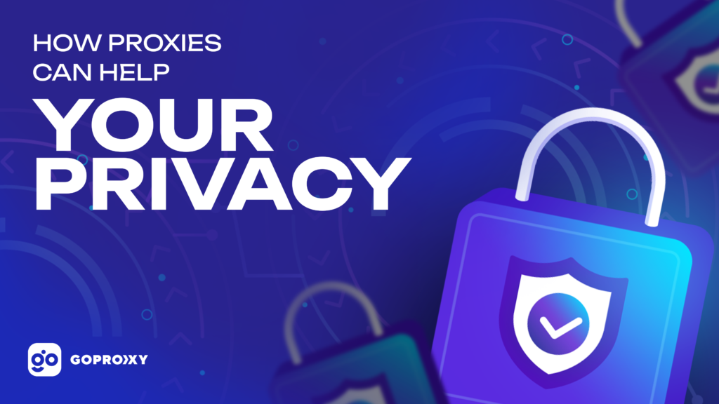 How proxies can help your privacy - Goproxy